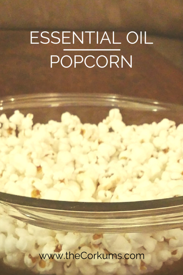 Essential Oil Popcorn - Melissa Corkum | Coach, Speaker, Author
